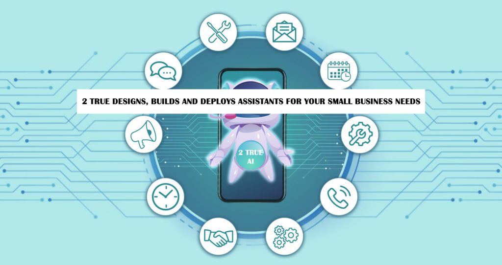 AI Assistants: Making Your Life Easier - 2 True Interactive, Inc ...